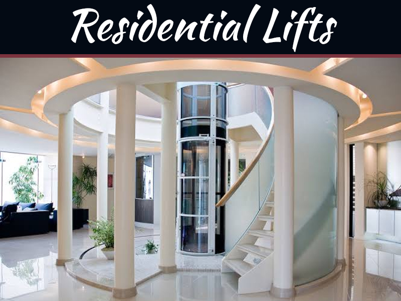 The Benefits Of Residential Lifts | My Decorative